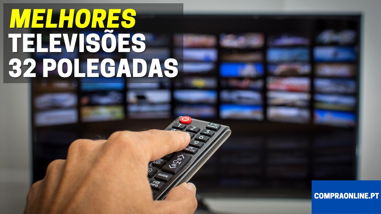 TV de 32 Polegadas: Qual é a Melhor?